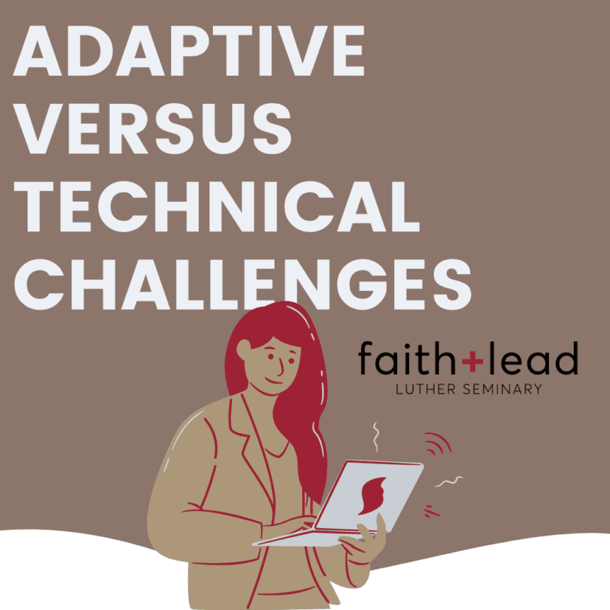 Adaptive Versus Technical Challenges in Scripture - Faith+Lead
